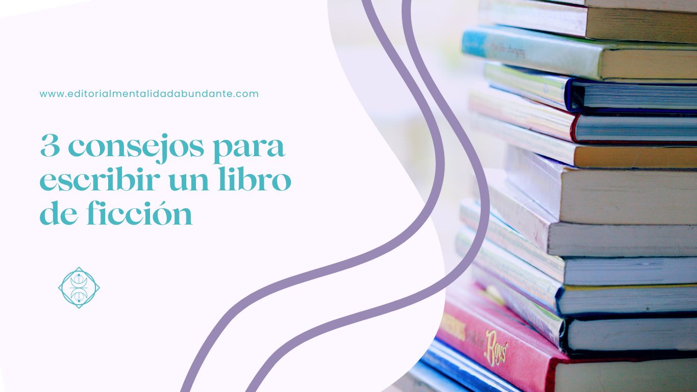 3 consejos para escribir un libro de ficción - Editorial Mentalidad ...