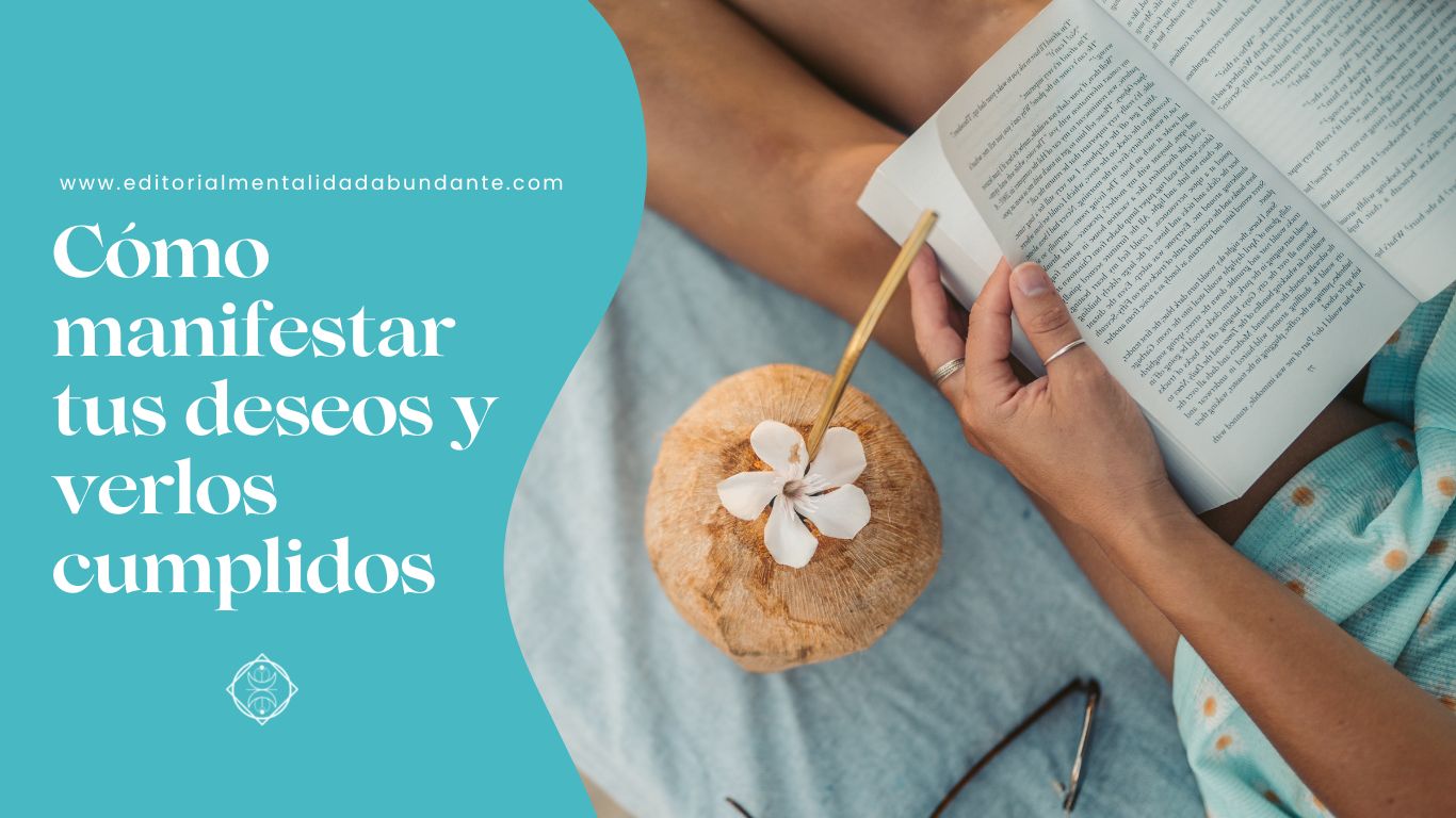 Cómo manifestar tus deseos y verlos cumplidos - Editorial Mentalidad ...